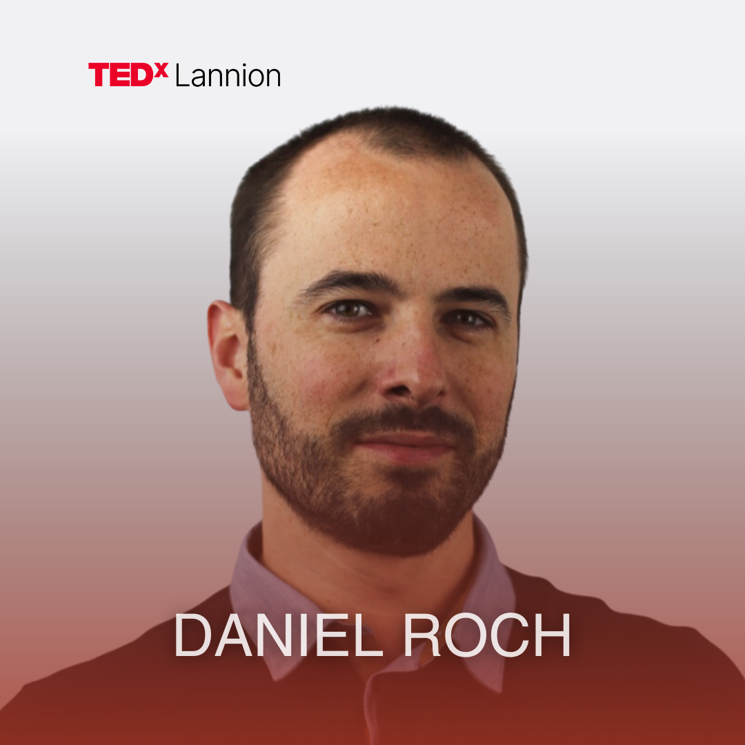 Speaker#3 – Daniel Roch - TEDxLannion